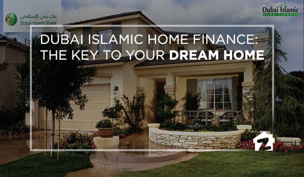 Dubai Islamic Home Finance: The key to your dream home