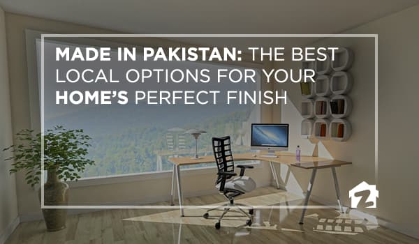 Made in Pakistan: The best local options for your home’s perfect finish