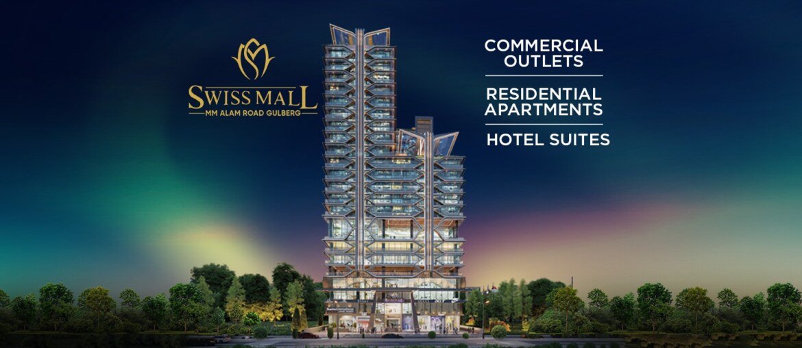 Swiss Mall Gulberg: A World-Class Investment on MM Alam Road